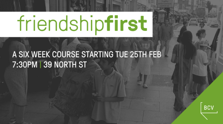 Friendship First - Belfast City Vineyard