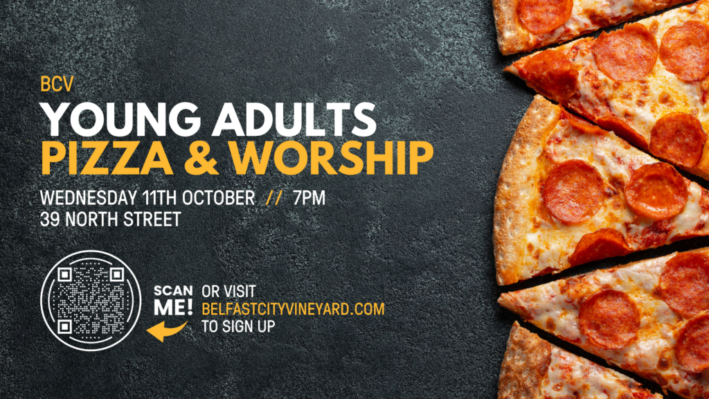 Young Adults Pizza & Worship Night - Belfast City Vineyard